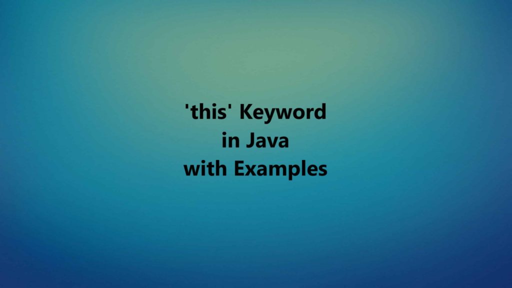 this Keyword in Java with Examples - TechBlogStation